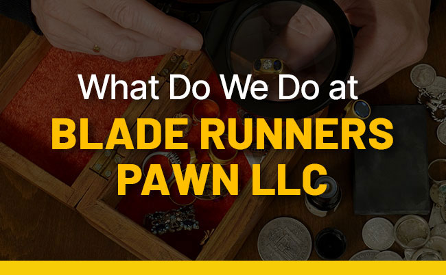 What Do We Do at BLADE RUNNERS PAWN LLC? [infographic] | BLADE RUNNERS ...